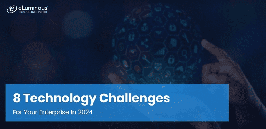Prepare For These 8 Technology Challenges For Your Enterprise In 2023