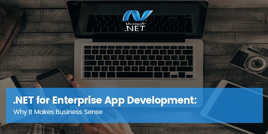 .NET for Enterprise App Development: Complete Guide