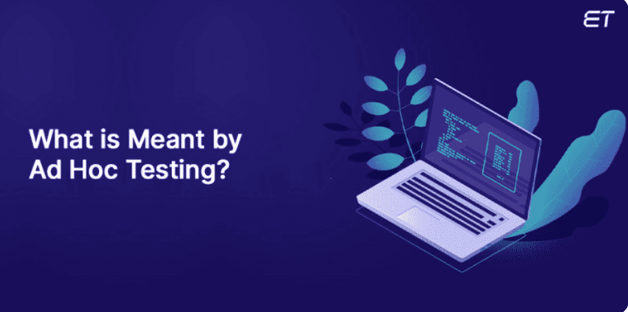 What is Ad Hoc Testing in Software Development